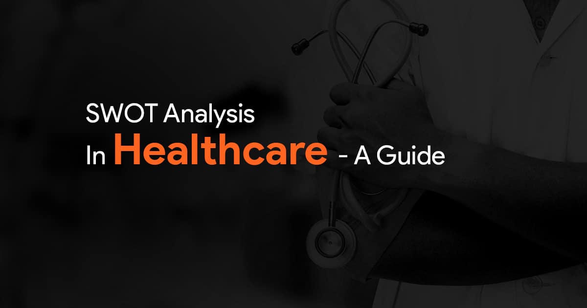 SWOT Analysis In Healthcare A Guide SlideBazaar SWOT Analysis In Healthcare A Guide SlideBazaar