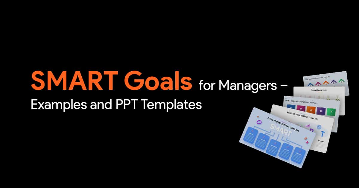 SMART Goals For Managers - Examples and PPT Templates